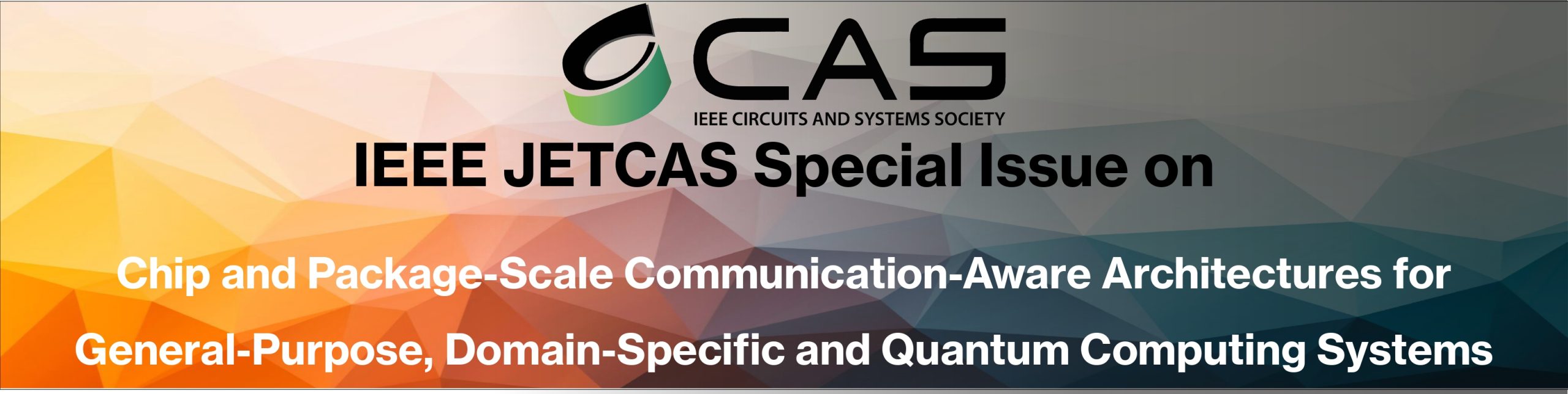 IEEE JETCAS Special Issue: Chip and Package-Scale Communication-Aware Architectures for General ...